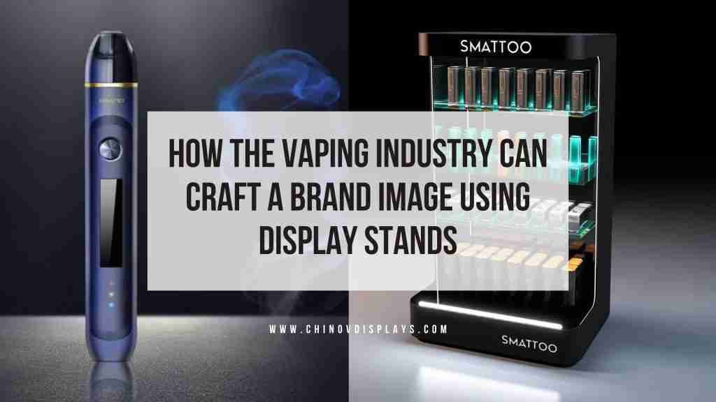 Vaping Industry - Chinov Display
